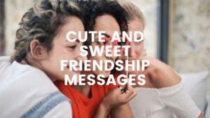 50 Cute Friendship Messages (Sweet & Heartfelt) - Inspired Year
